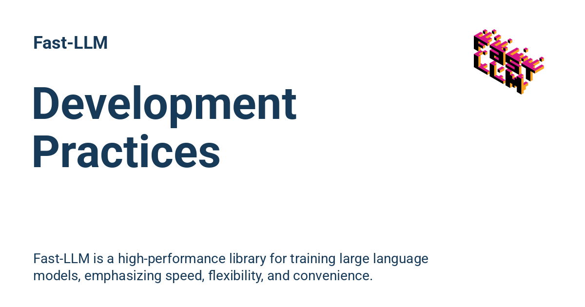 Development Practices - Fast-LLM Development Practices - Fast-LLM