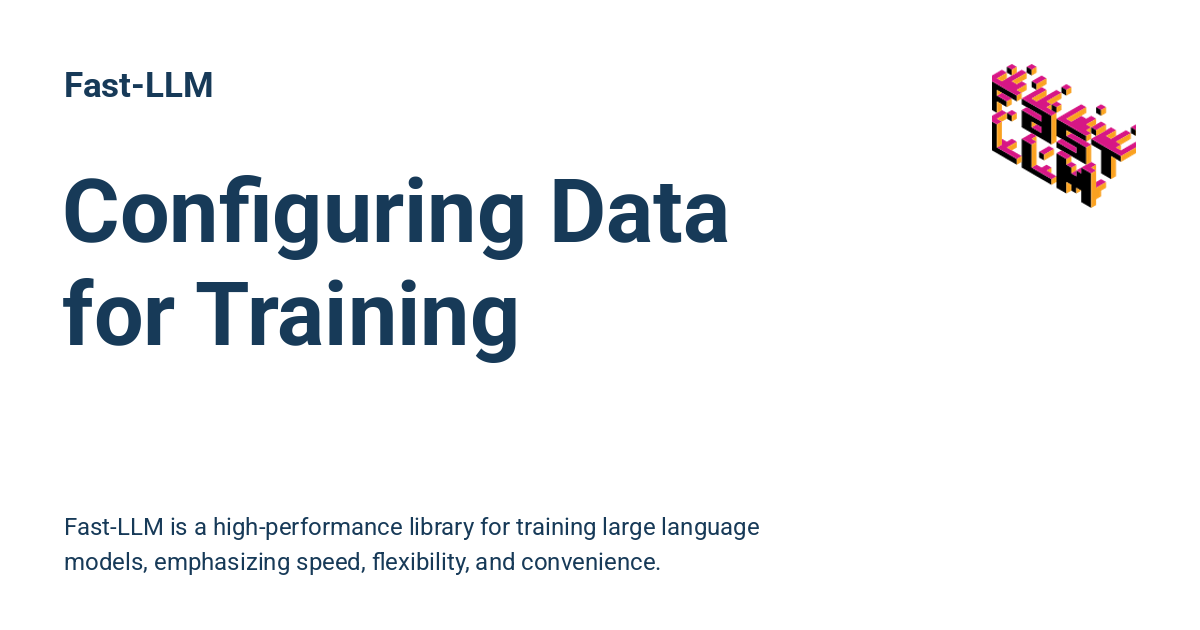 Configuring Data for Training - Fast-LLM