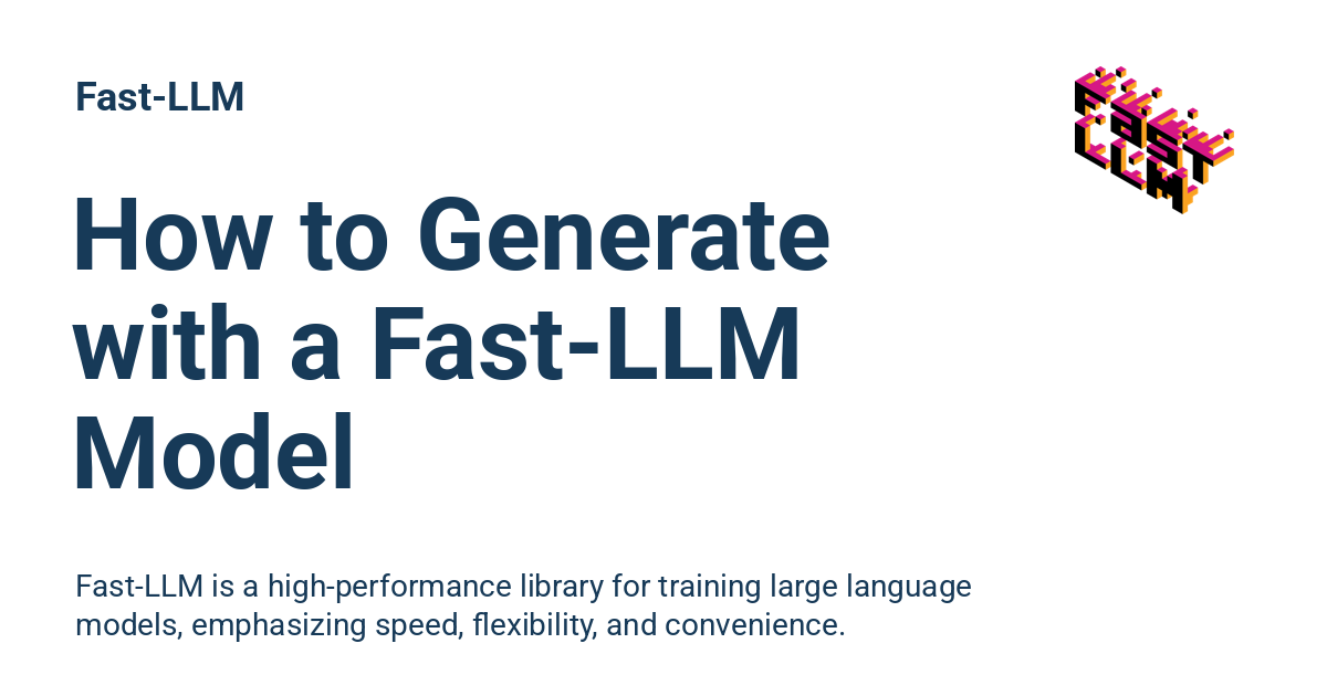 How to Generate with a Fast-LLM Model - Fast-LLM